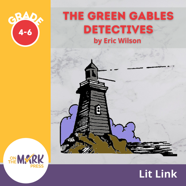 Green Gables Detectives, by Eric Wilson Lit Link/Novel Study Grades 4-